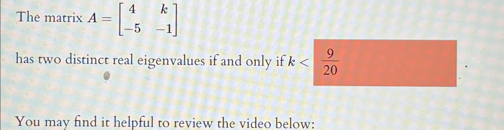 Solved The matrix A=[4k-5-1] ﻿has two distinct real | Chegg.com