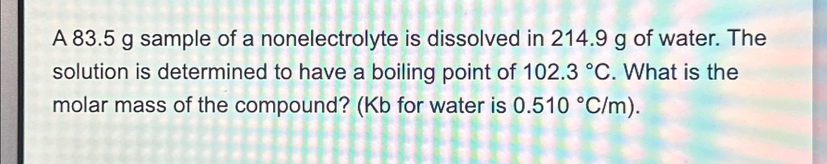 A 83.5g ﻿sample of a nonelectrolyte is dissolved in | Chegg.com