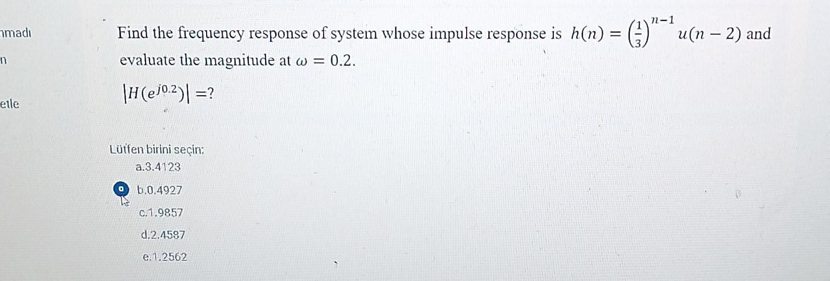 Solved Find the frequency response of system whose impulse | Chegg.com
