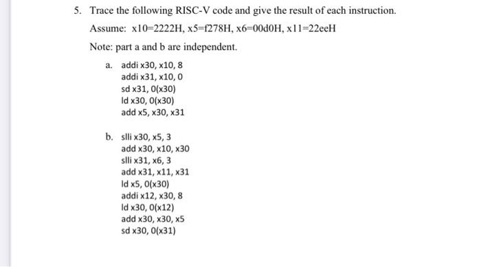 Solved 5. Trace the following RISC-V code and give the | Chegg.com