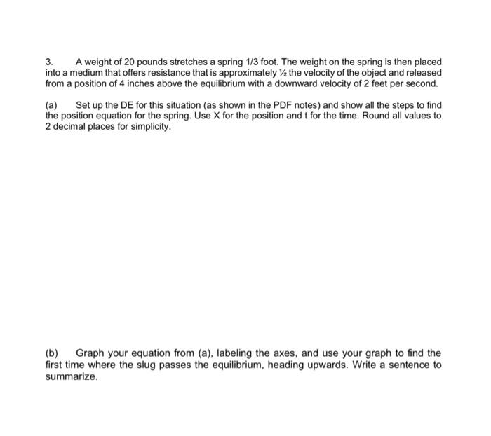 Solved 3. A weight of 20 pounds stretches a spring 1/3 foot. | Chegg.com
