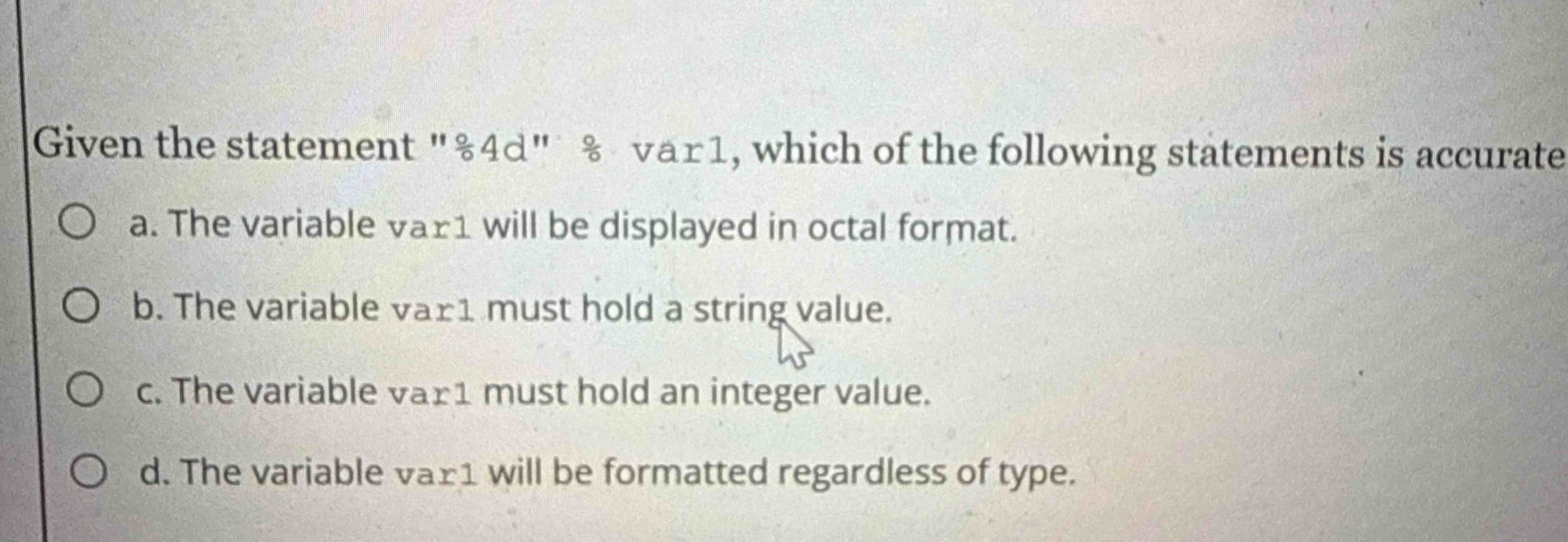 Solved Given the statement "\%4d" \% ﻿var1, ﻿which of the | Chegg.com