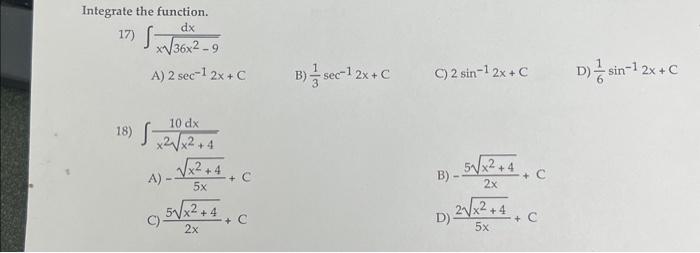 Solved Integrate the function. 17) ∫x36x2−9dx A) 2sec−12x+C | Chegg.com