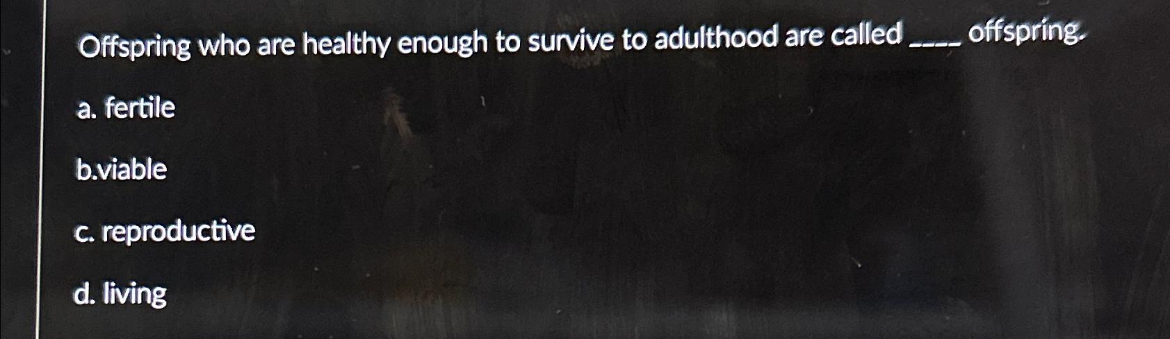 Solved Offspring who are healthy enough to survive to | Chegg.com