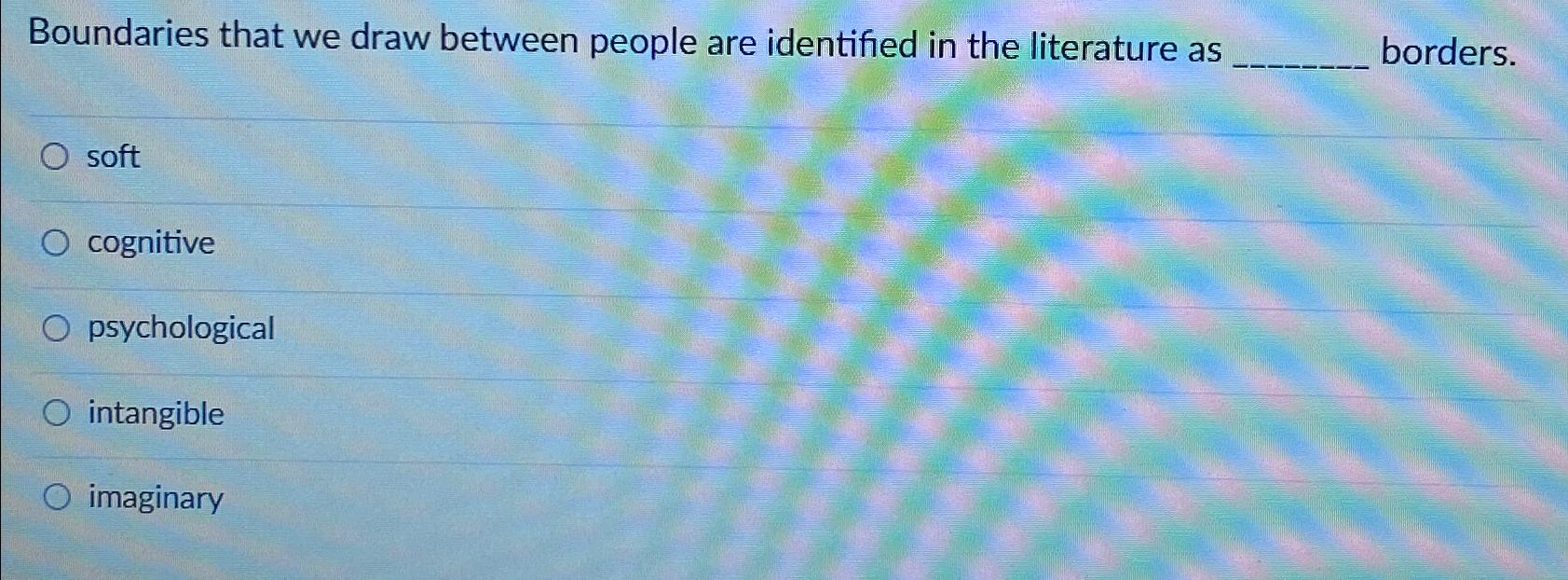 Solved Boundaries that we draw between people are identified | Chegg.com