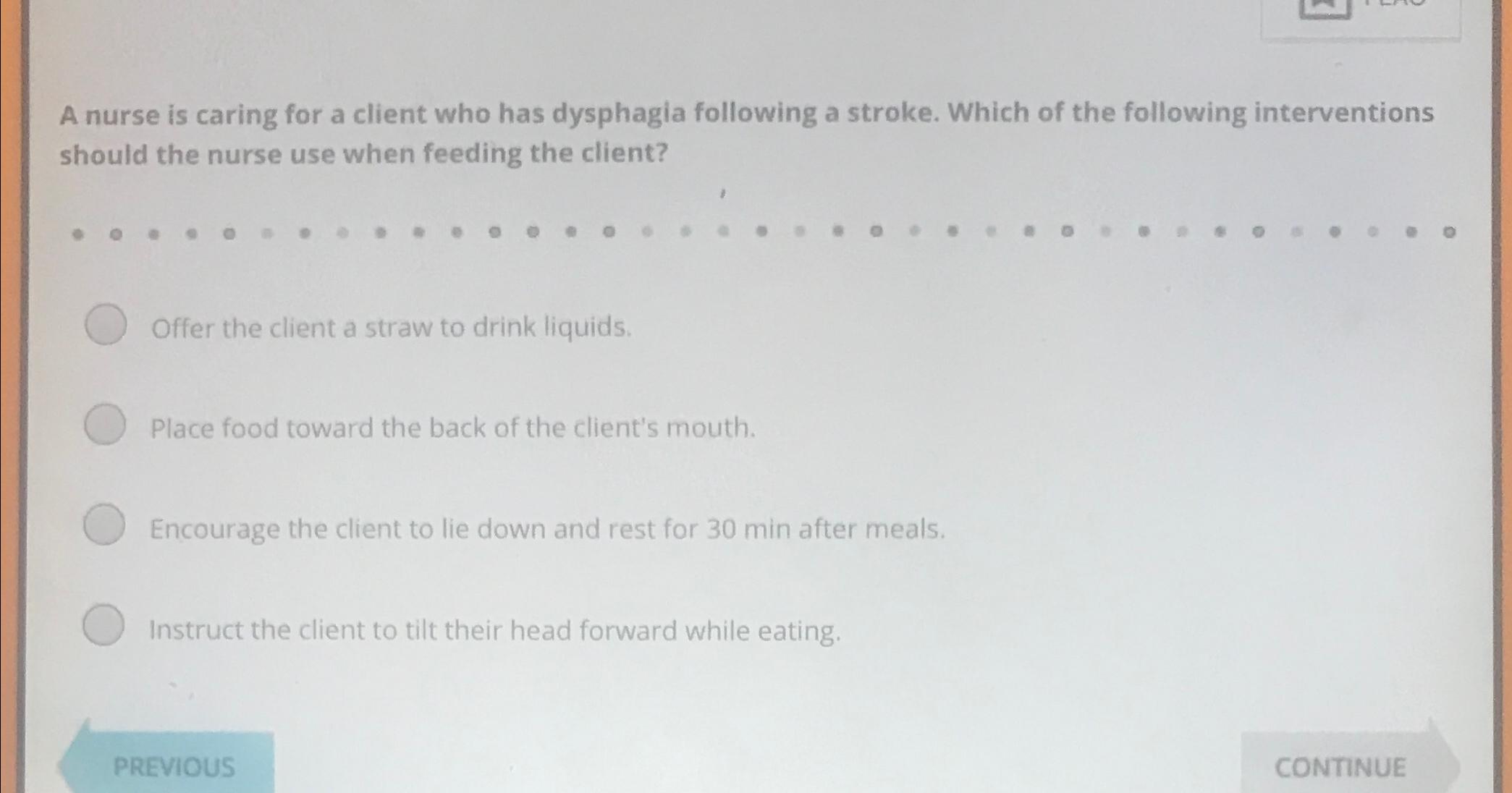 Solved A nurse is caring for a client who has dysphagia | Chegg.com