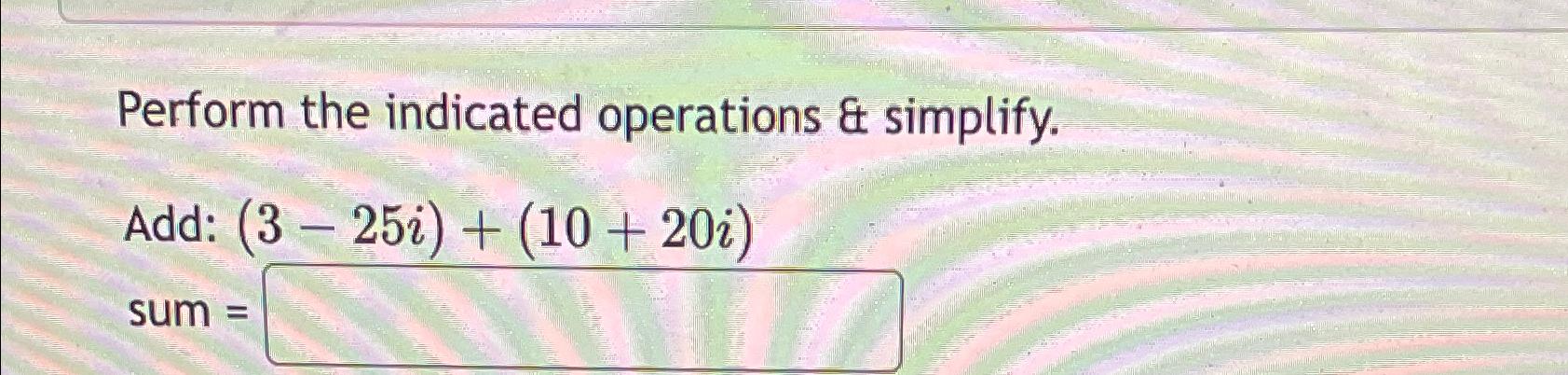 Solved Perform the indicated operations & simplify.Add: | Chegg.com