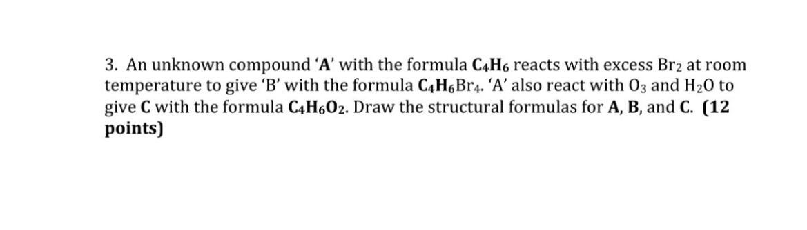Solved 3. An unknown compound ' A’ with the formula C4H6 | Chegg.com