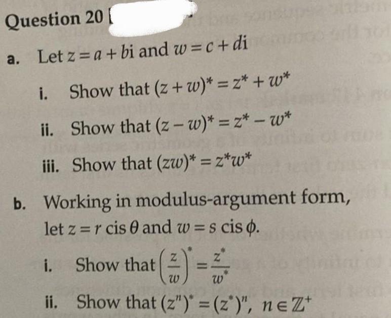 Solved Let z=a+bi and w=c+di i. Show that (z+w)∗=z∗+w∗ ii. | Chegg.com