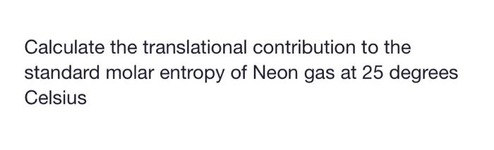Solved Calculate The Translational Contribution To The