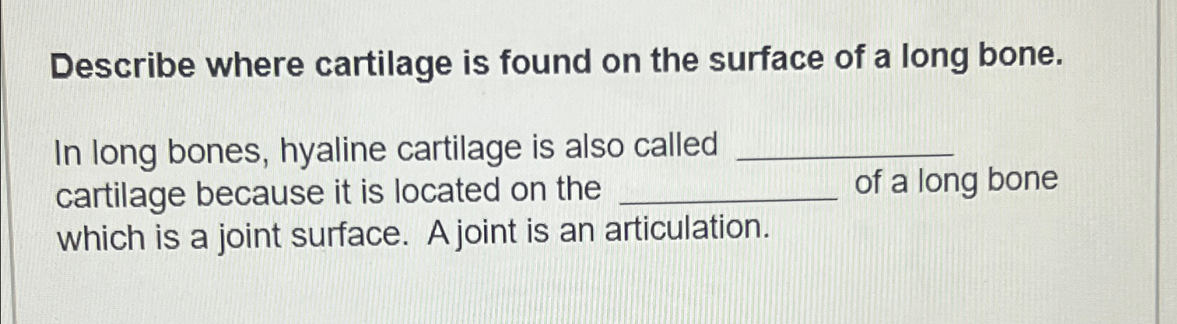 Solved Describe where cartilage is found on the surface of a | Chegg.com