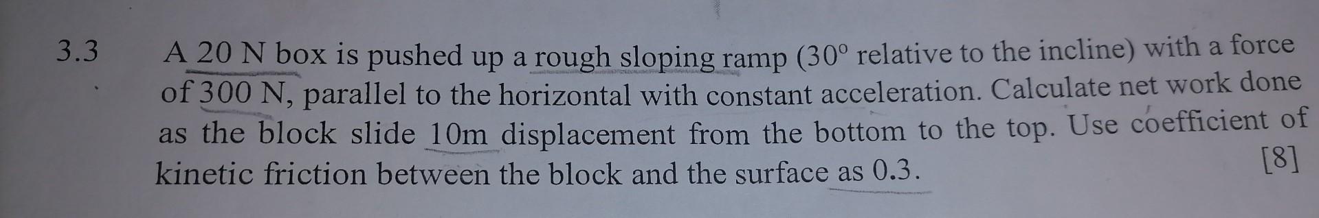 Solved A 20 N box is pushed up a rough sloping ramp (30∘ | Chegg.com