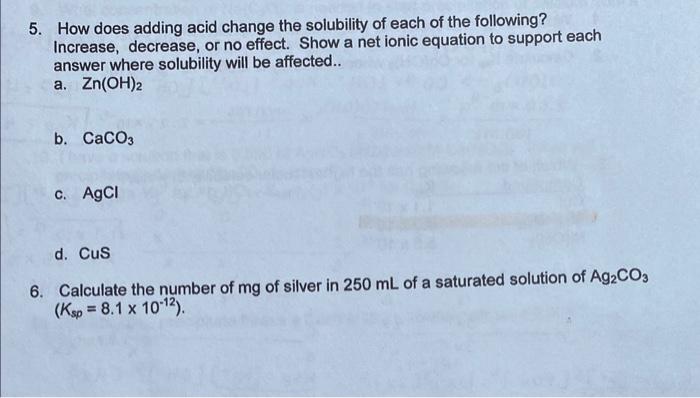 Solved 5. How does adding acid change the solubility of each | Chegg.com