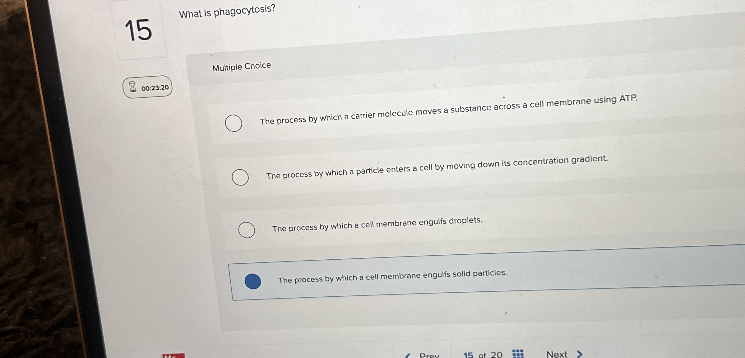 15What is phagocytosis?Multiple Choice00:23:20The | Chegg.com