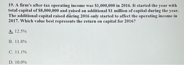 Solved 19. A firm's after-tax operating income was | Chegg.com