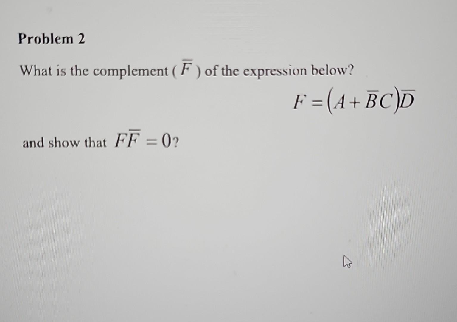 Solved What is the complement (Fˉ) of the expression below? | Chegg.com