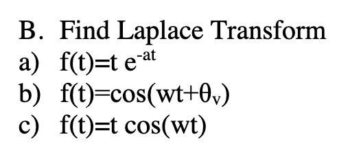Solved B. ﻿Find Laplace Transform - ﻿This is one | Chegg.com