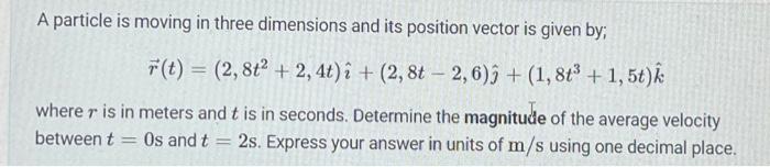 Solved A particle is moving in three dimensions and its | Chegg.com