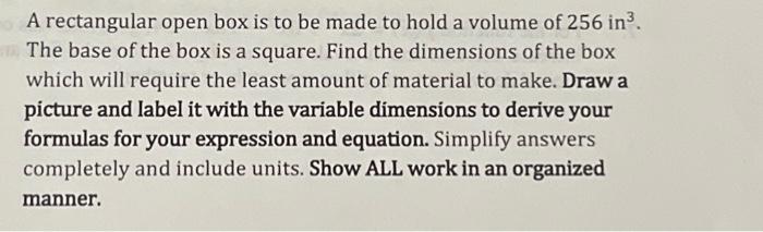 Solved A rectangular open box is to be made to hold a volume | Chegg.com