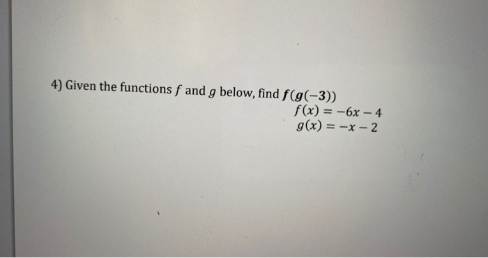 Solved 4) Given the functions f and g below, find f(g(-3)) | Chegg.com