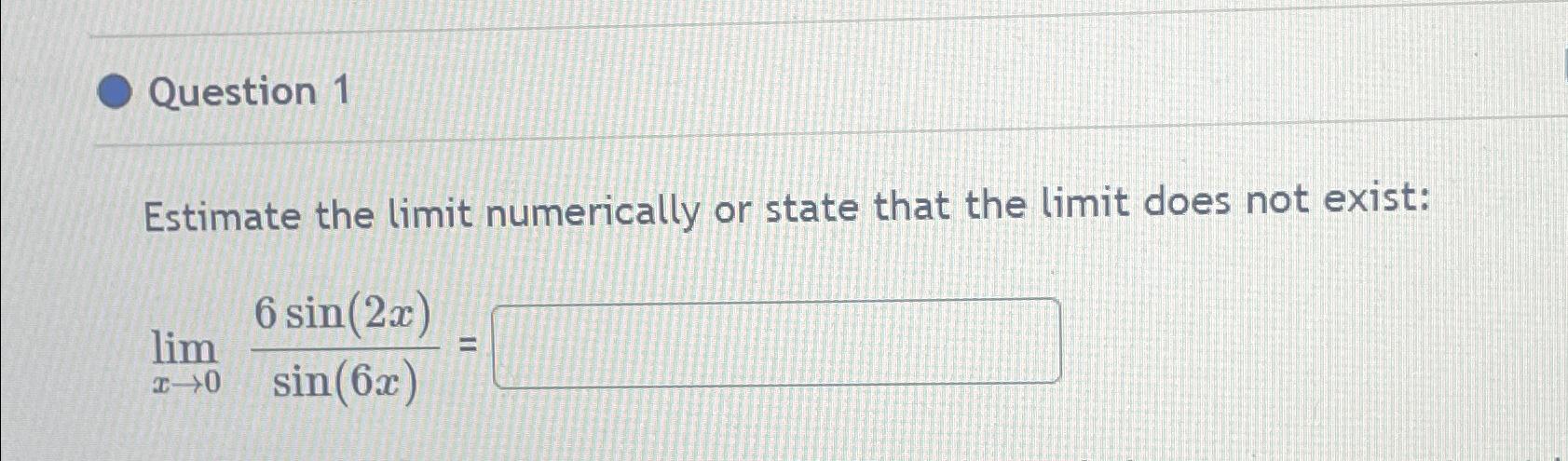 Solved Question 1Estimate the limit numerically or state | Chegg.com