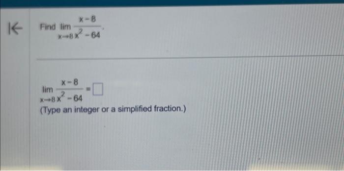 Solved X-8 X-8X²-64 K Find lim X-8 lim 2 X-8X-64 (Type an | Chegg.com