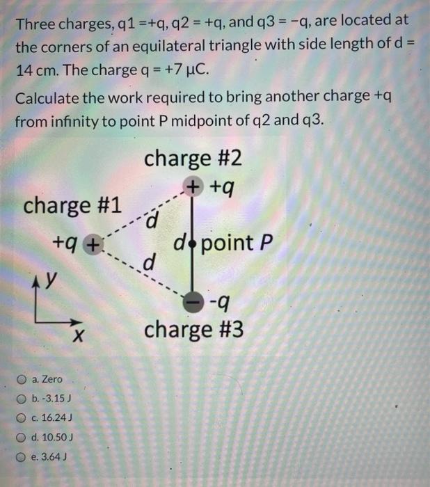 Solved Three charges, q1 =+q, q2 = +q, and q3 = -q, are | Chegg.com