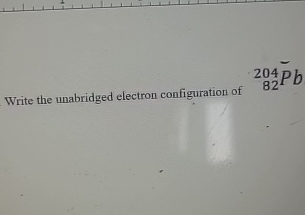 Solved Write the unabridged electron configuration | Chegg.com