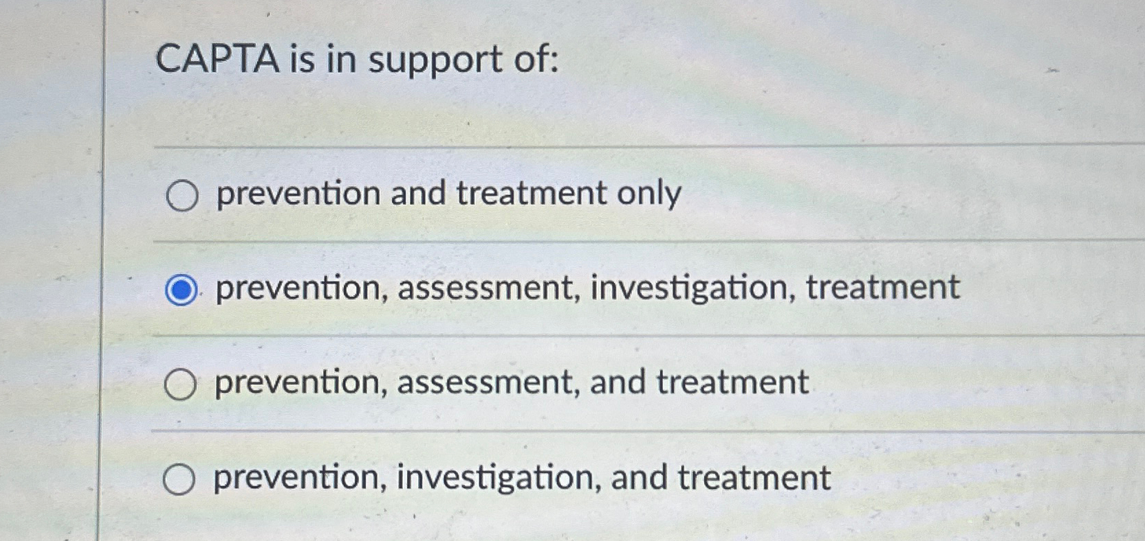 Solved CAPTA is in support of:prevention and treatment | Chegg.com