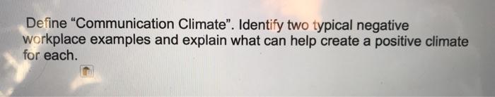 Solved Define "Communication Climate". Identify two typical | Chegg.com