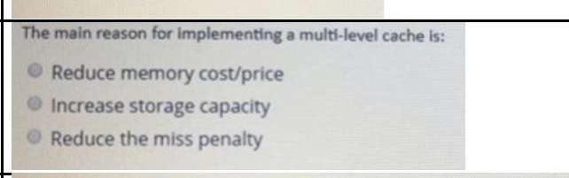 Solved The main reason for implementing a multi-level cache | Chegg.com