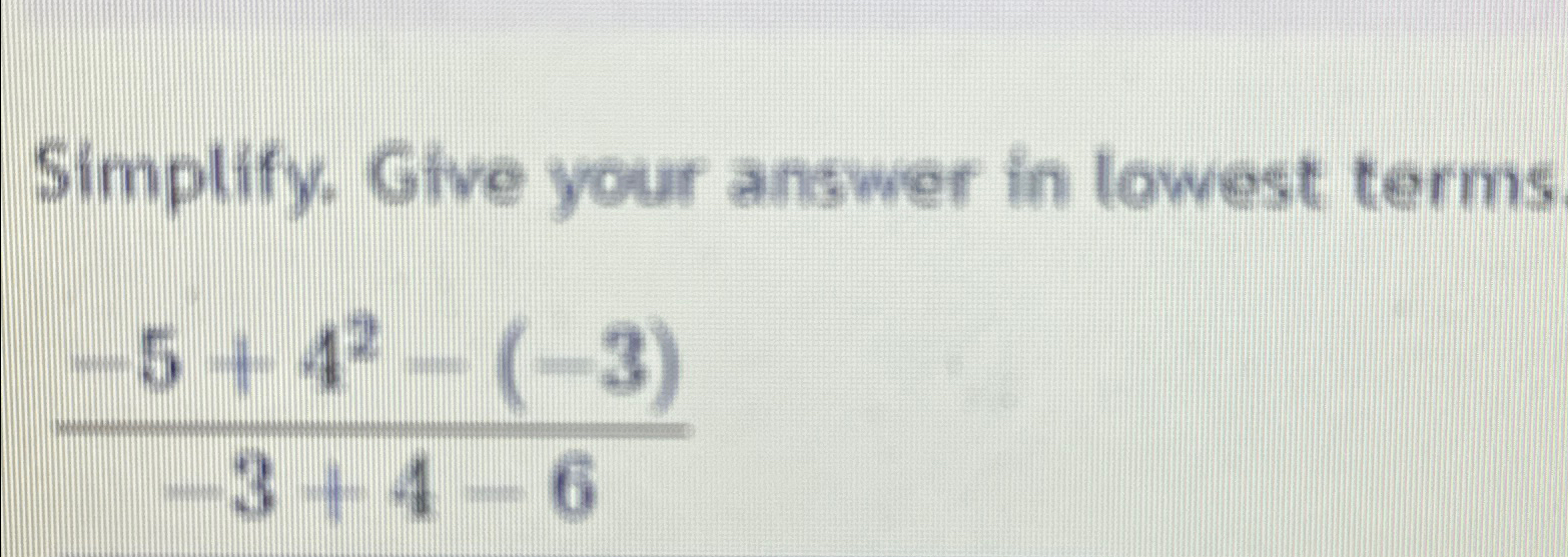 Solved Simplify. Give your answer in lowest | Chegg.com