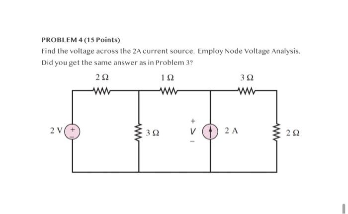 Solved PROBLEM 3 (15 Points) Find the voltage across the 2A | Chegg.com