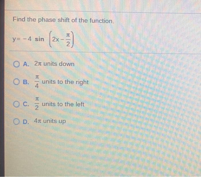 Solved Find the phase shift of the function. y=-4 sin 2x 2 | Chegg.com