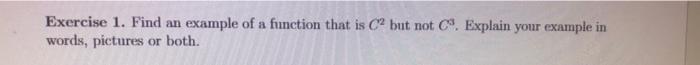 Solved Exercise 1. Find an example of a function that is C2 | Chegg.com