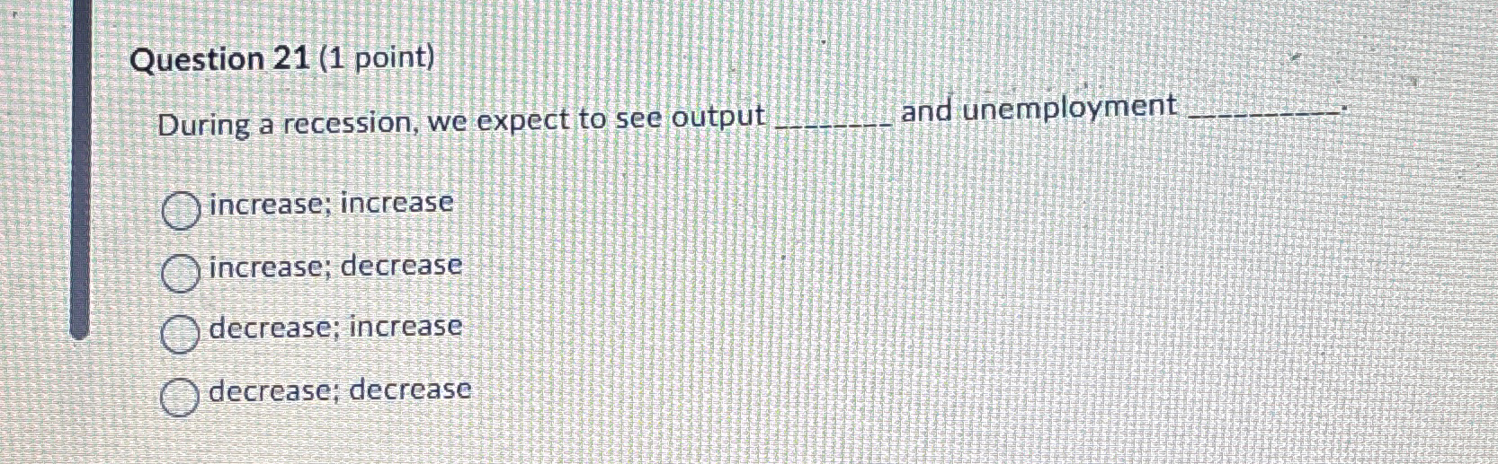 Solved Question 21 (1 ﻿point)During a recession, we expect | Chegg.com