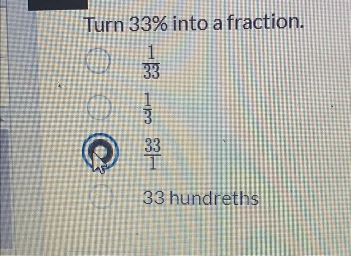 Solved Turn 33% into a fraction. 1 333 33 hundreths 13 | Chegg.com