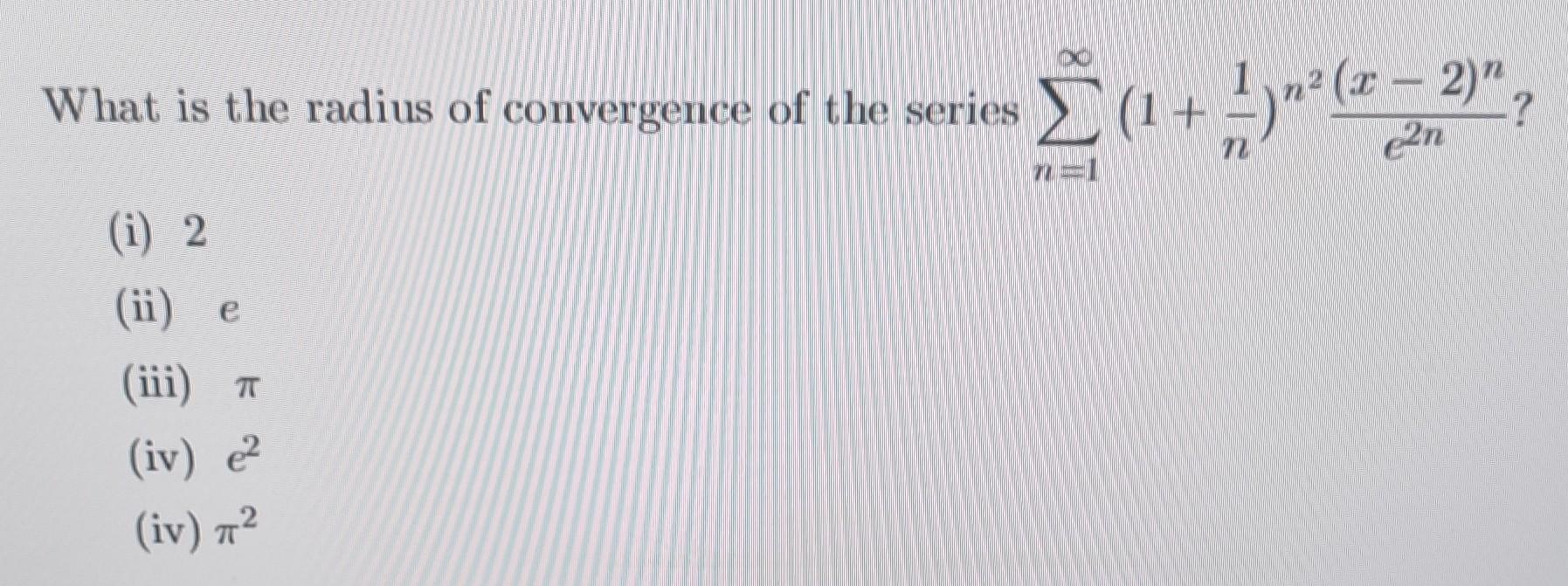 Solved What is the radius of convergence of the series | Chegg.com