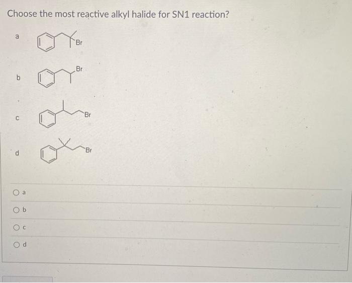 Solved Choose the most reactive alkyl halide for SN1 | Chegg.com