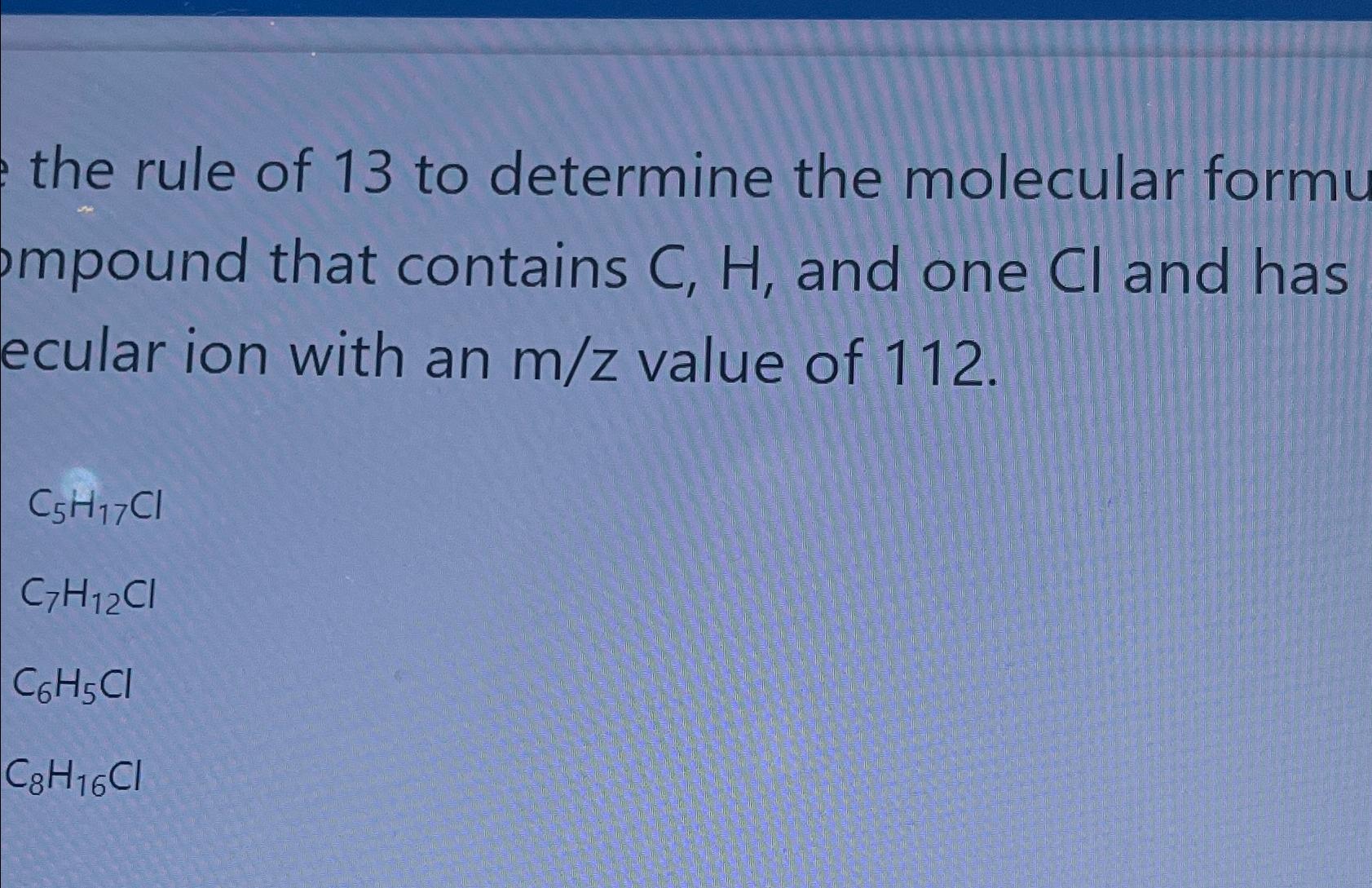 Solved the rule of 13 ﻿to determine the molecular formu | Chegg.com