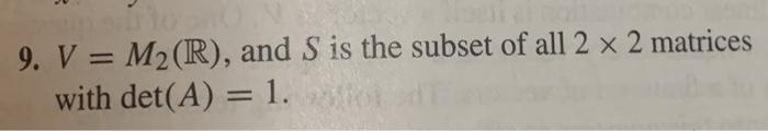 Solved 9. V = M2(R), and S is the subset of all 2 x 2 | Chegg.com