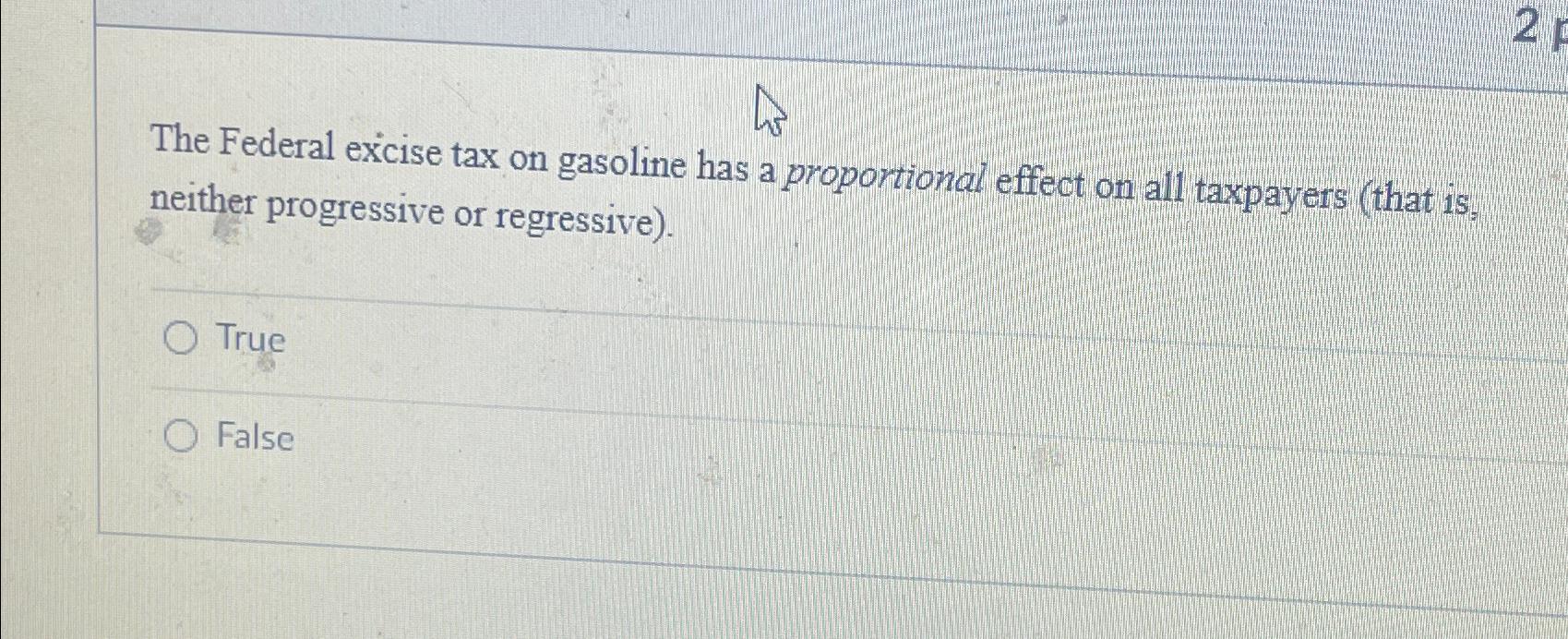 Solved The Federal excise tax on gasoline has a proportional | Chegg.com