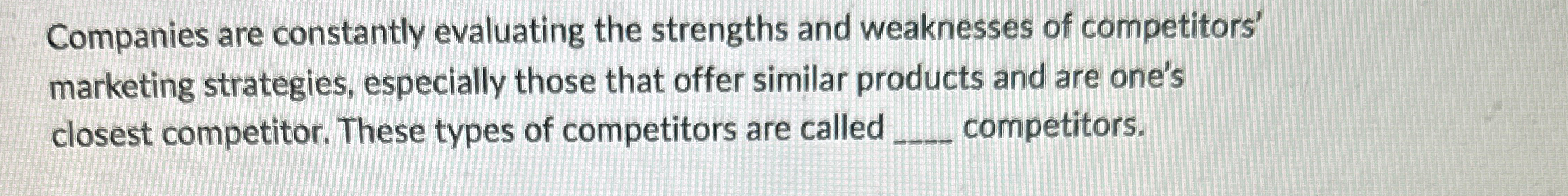 Solved Companies are constantly evaluating the strengths and | Chegg.com