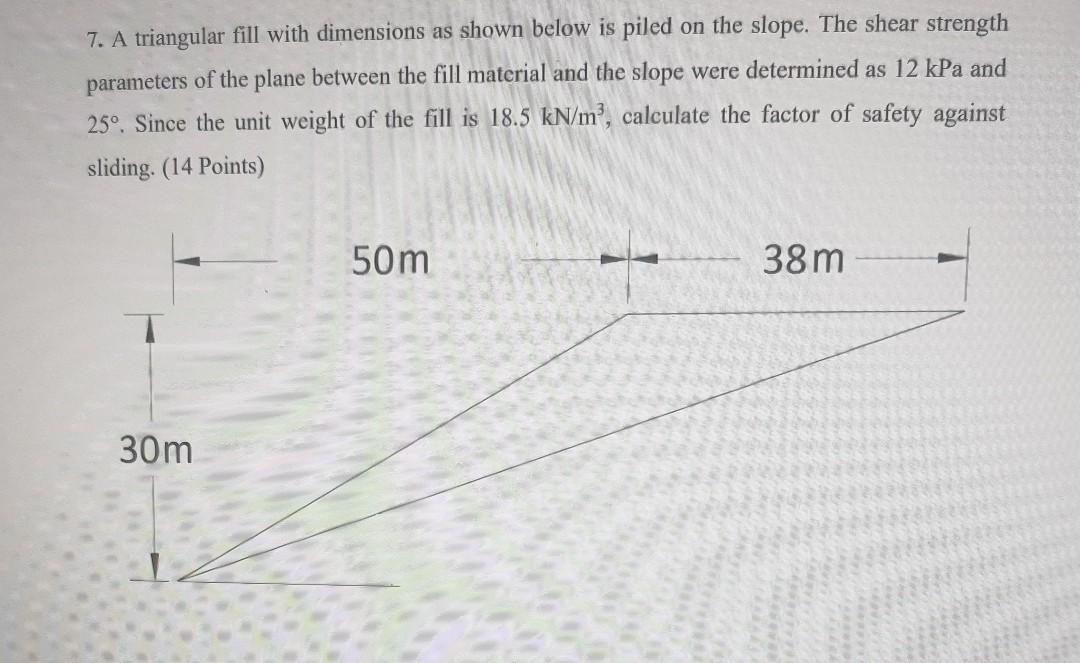 Solved 7. A triangular fill with dimensions as shown below | Chegg.com