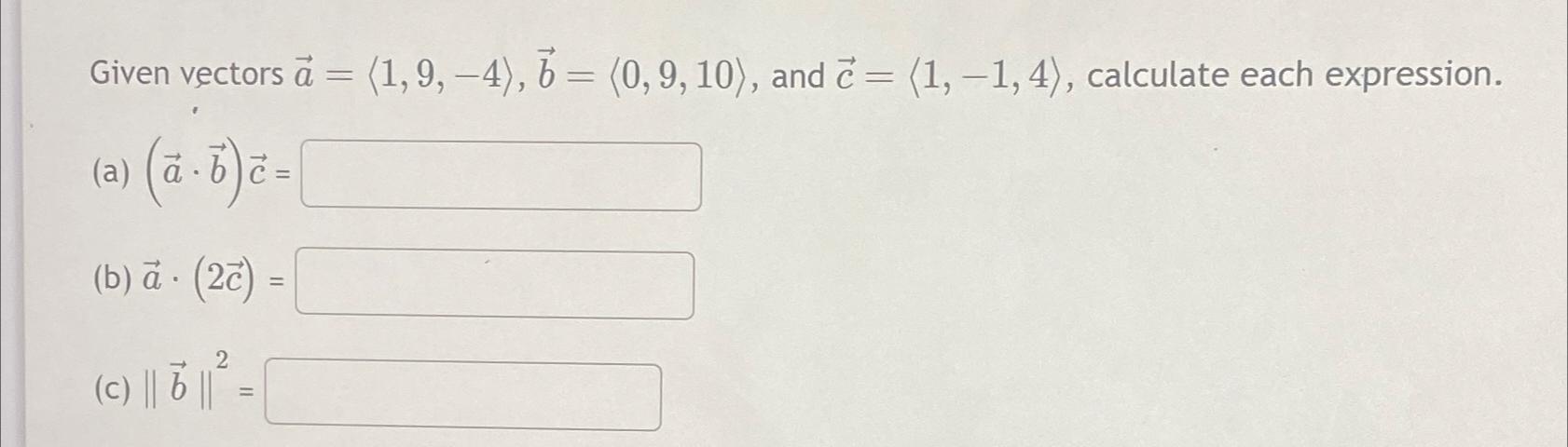Solved Given vectors vec(a)=(:1,9,-4:),vec(b)=(:0,9,10:), | Chegg.com