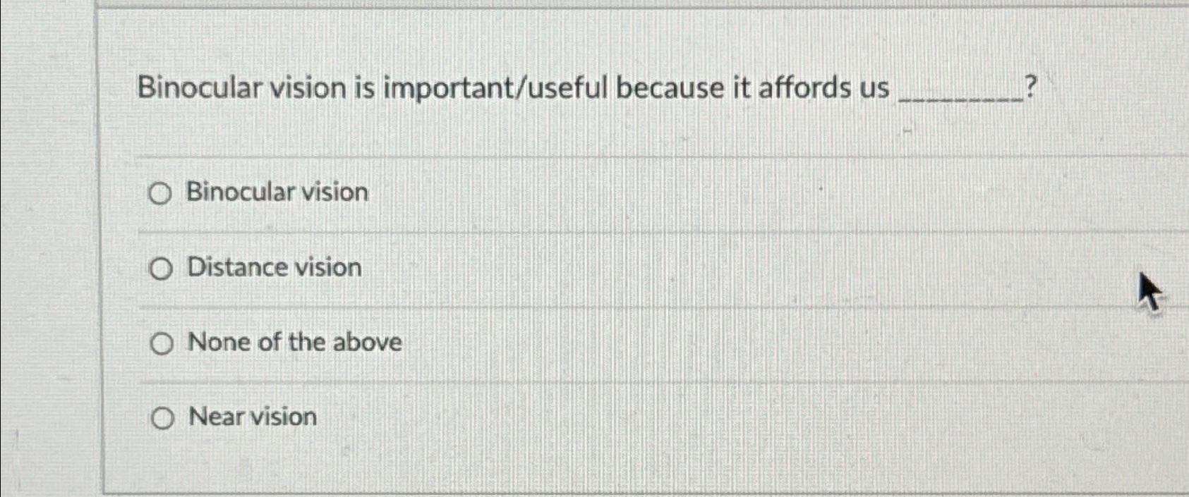Solved Binocular vision is important/useful because it | Chegg.com