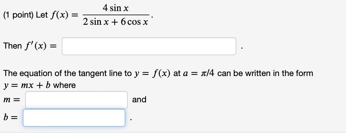 Solved (1 ﻿point) ﻿Let f(x)=4sinx2sinx+6cosx.Then f'(x)=The | Chegg.com