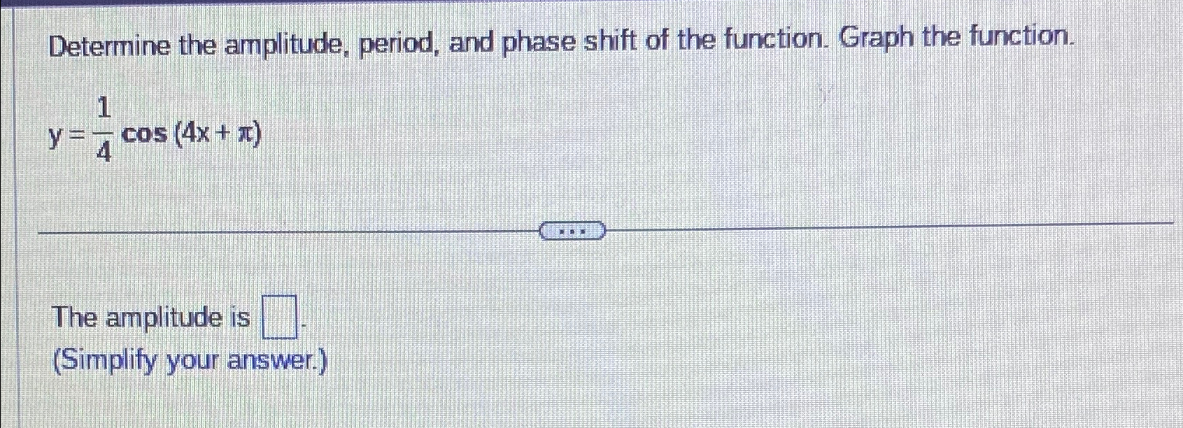 Solved Determine the amplitude, period, and phase shift of | Chegg.com