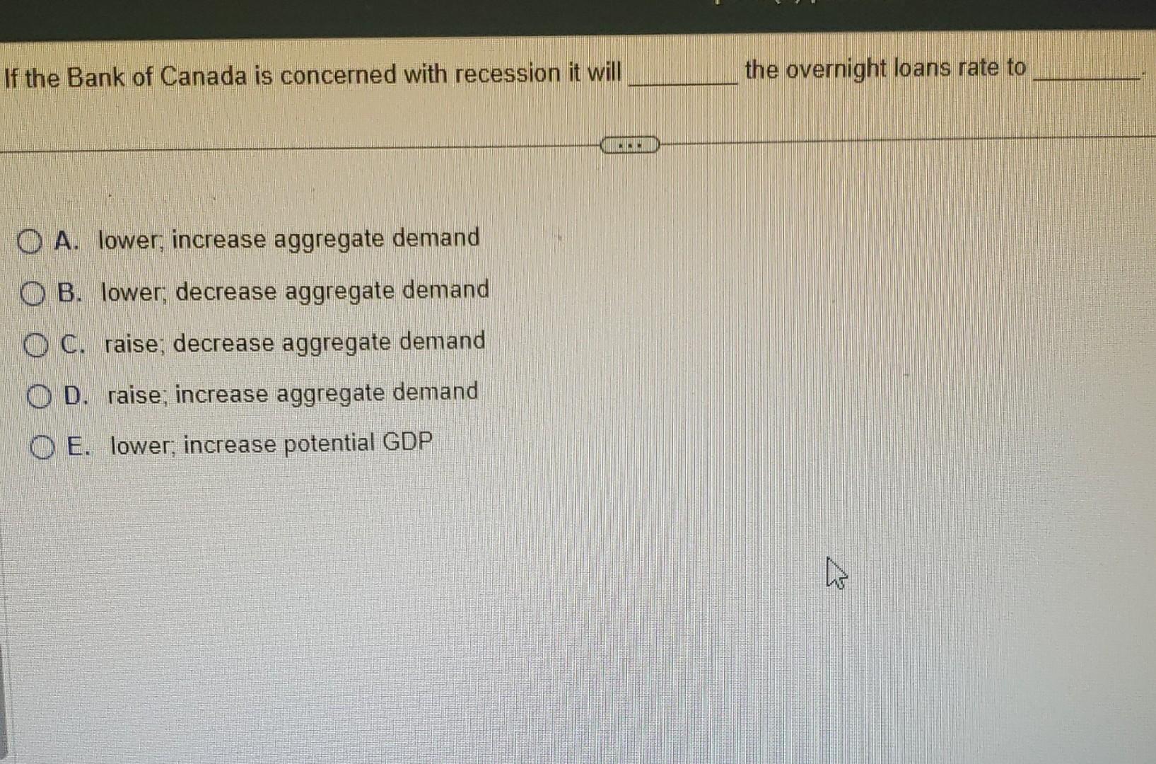 Solved If the Bank of Canada is concerned with recession it | Chegg.com