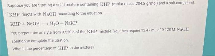 Solved Suppose you are titrating a solid mixture containing | Chegg.com